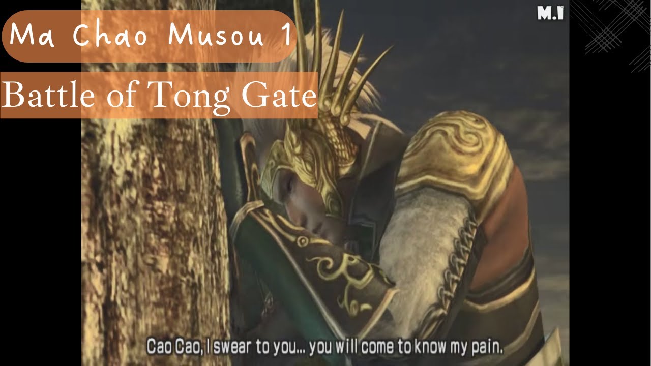 Dynasty Warriors 6 - Ma Chao Musou 1 - Battle of Tong Gate - YouTube