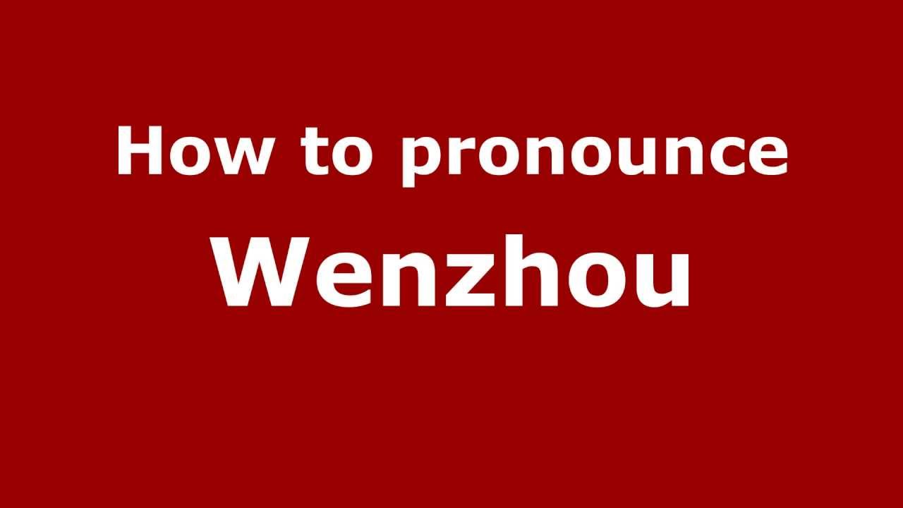 How to Pronounce Wenzhou - PronounceNames.com - YouTube