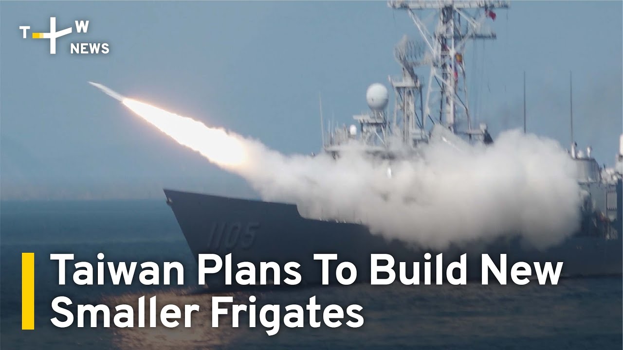 Taiwan Plans To Build New Smaller Frigates | TaiwanPlus News - YouTube