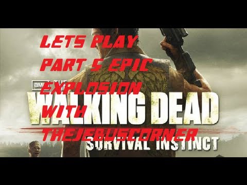 EPIC EXPLOSION-Lets Play The Walking Dead Survival Instinct Part 5 w ...