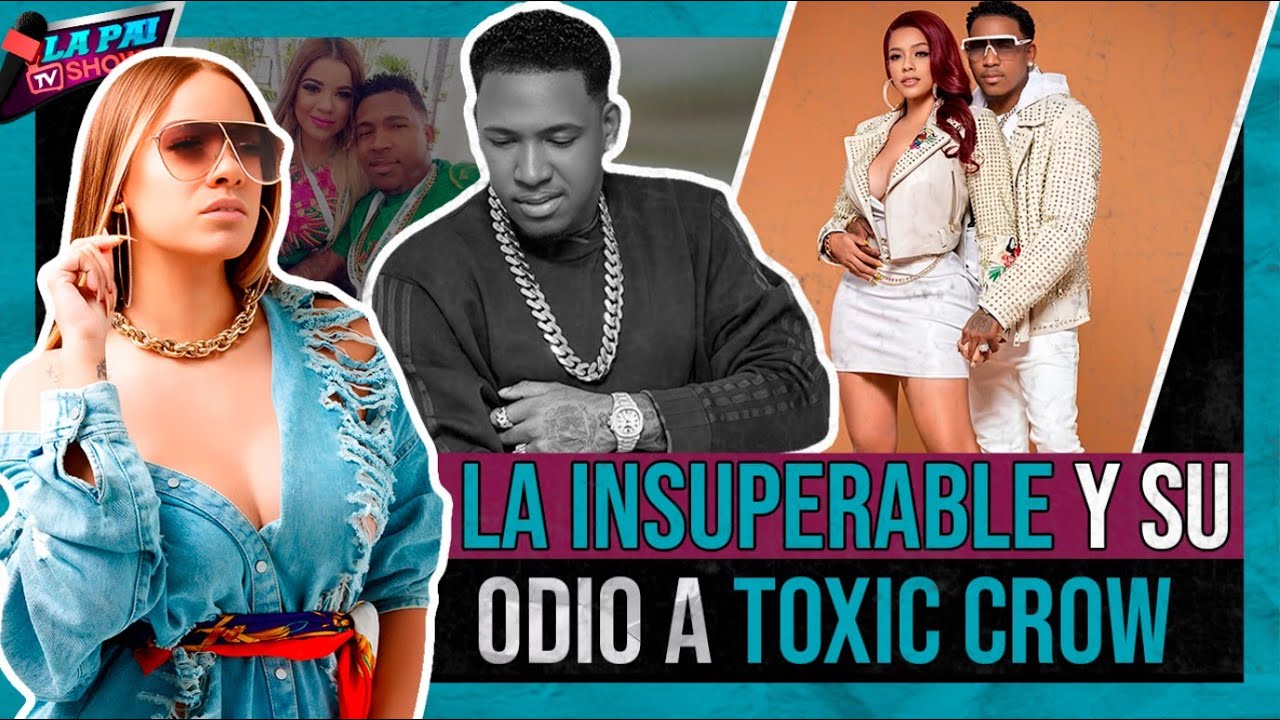 LA INSUPERABLE HABLA DE TOXIC CROW: EL ODIO SIEGA A LA INSUPERABLE Y ...