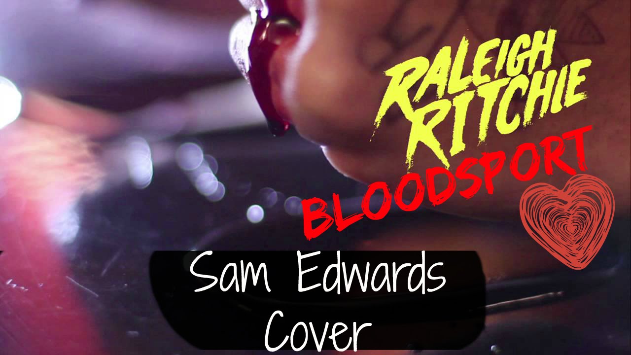 Sam Edwards - Bloodsport (Raleigh Ritchie Cover) - YouTube