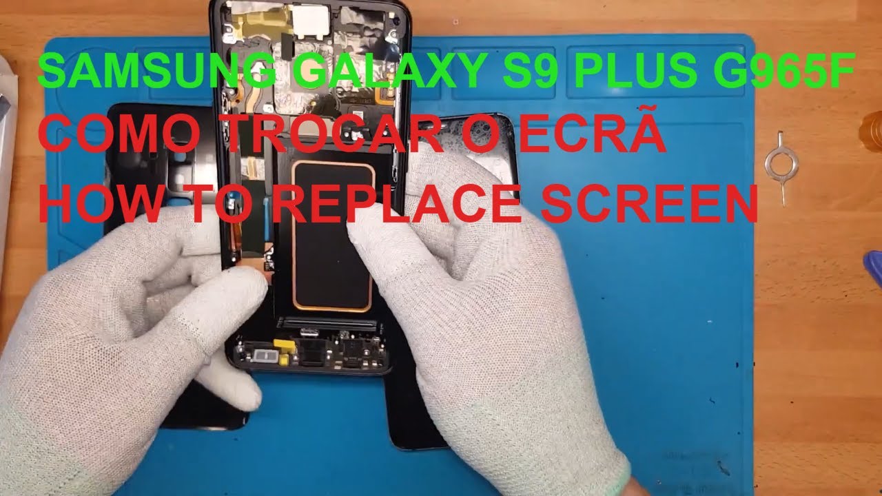 como trocar ecrã ou tela samsung galaxy s9 plus, how to replace galaxy ...