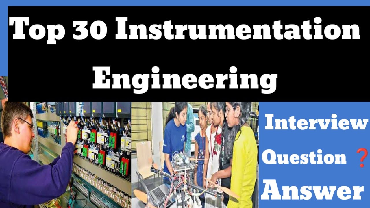 Top 30 Instrumentation Engineering Interview Questions and Provide you ...