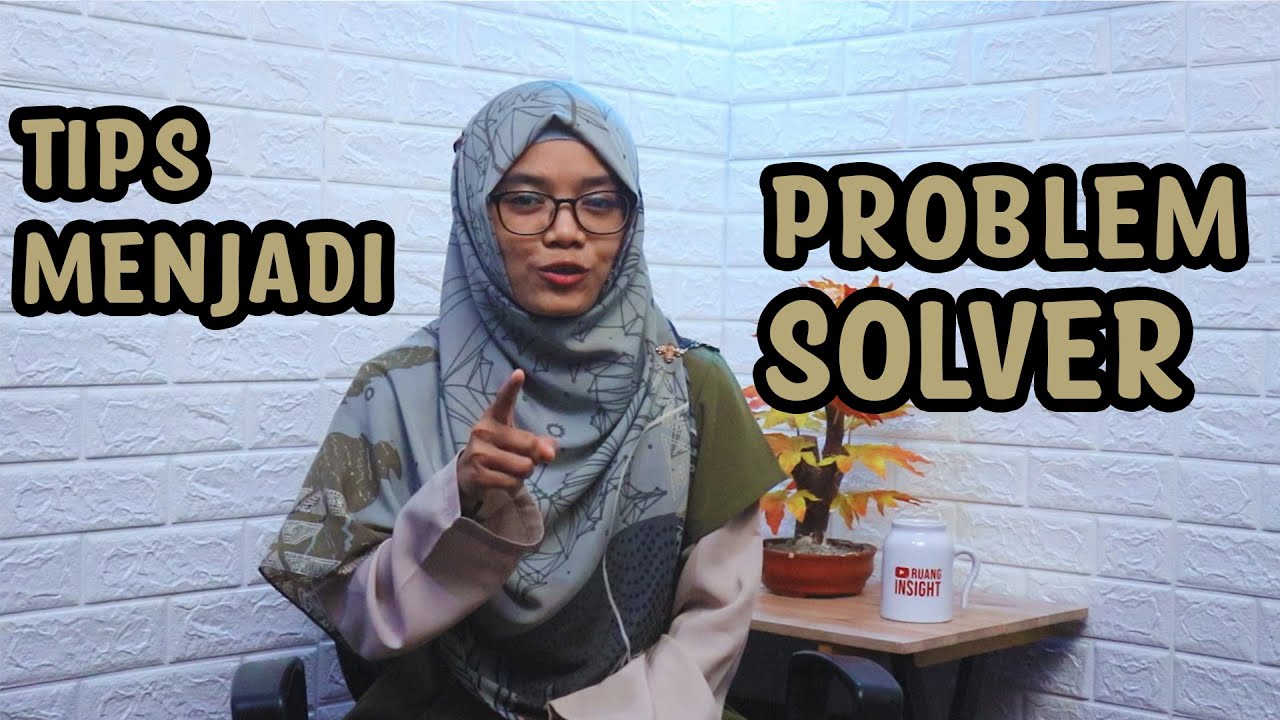 MUDAH MENYELESAIKAN TANTANGAN & MASALAH - TIPS MENJADI PROBLEM SOLVER - YouTube