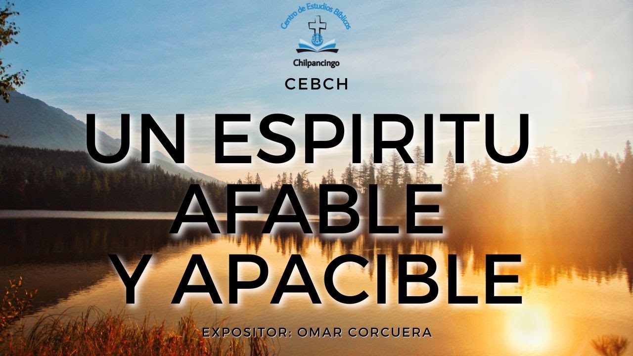 UN ESPÍRITU AFABLE Y APACIBLE | 07/08/22 l CEBCH - YouTube