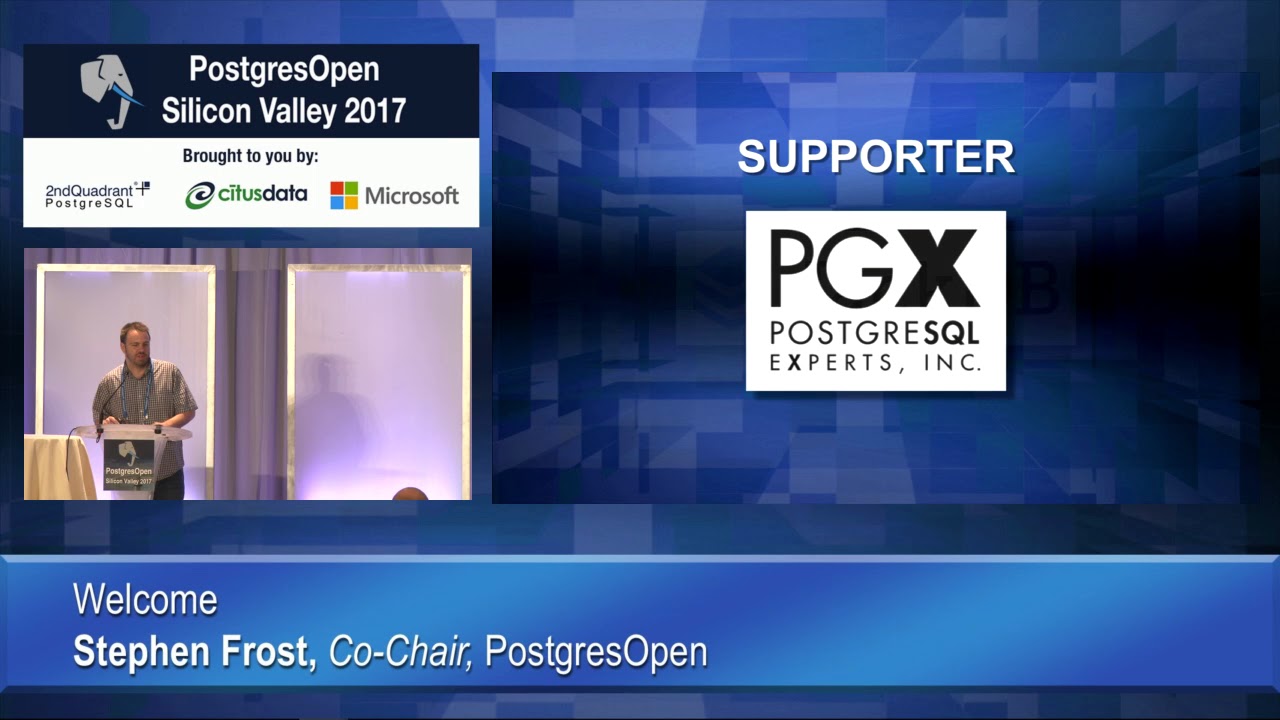 Welcome - Stephen Frost, Co-chair, PostgresOpen SV 2017 - YouTube
