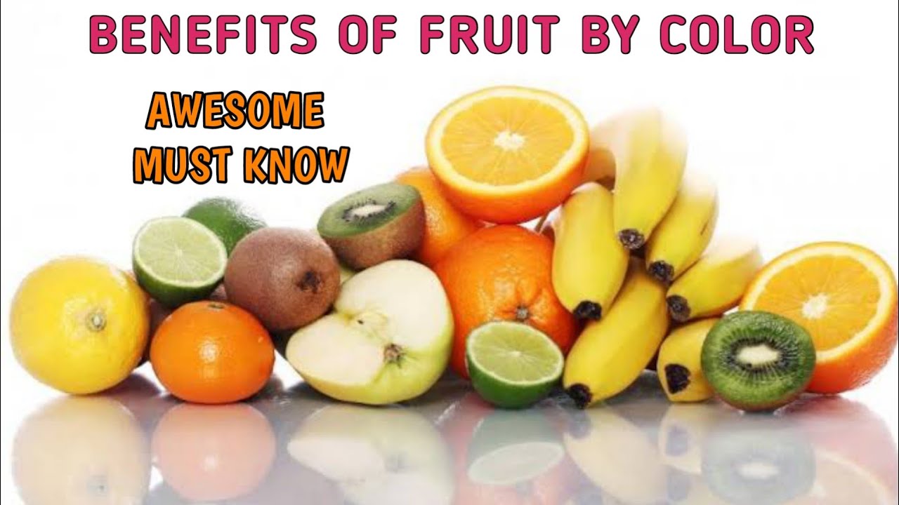 Awesome Benefits of Fruit according to Beautiful Colors - YouTube