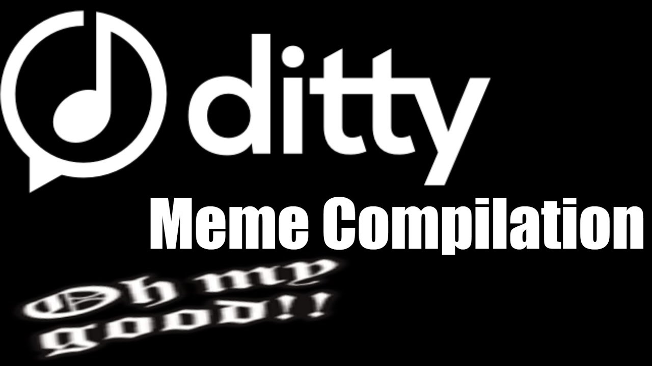 Ditty.it Meme Compilation - YouTube