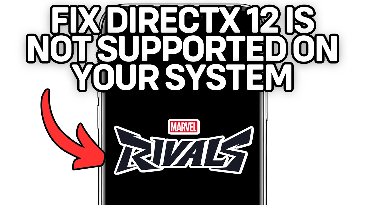 FIX MARVEL RIVALS DIRECTX 12 IS NOT SUPPORTED ON YOUR SYSTEM 2025 ...