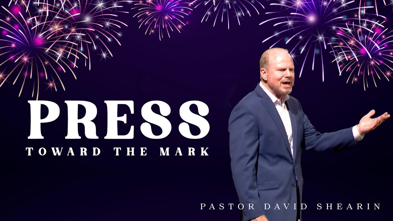 Press Toward the Mark | New Years 2023 | Pastor David Shearin - YouTube