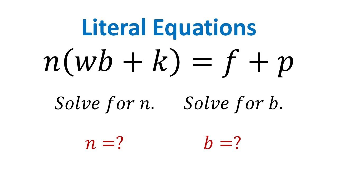 Literal Equations: Solve n(wb+k)=f+p for n and b - YouTube