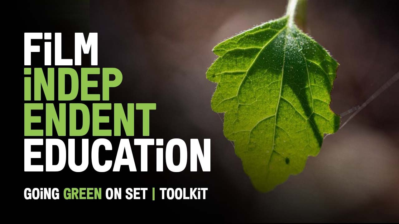 Going Green on Set | Indie Film & Environmental Sustainability | TOOLS ...