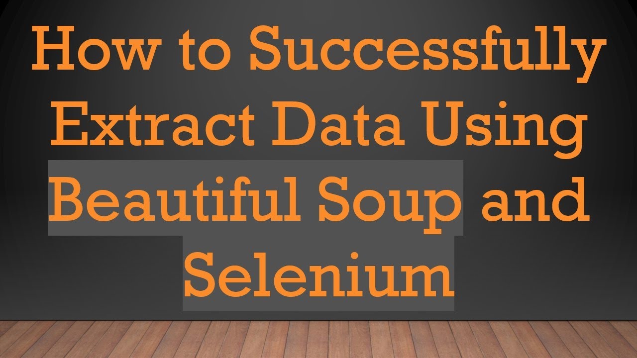 How to Successfully Extract Data Using Beautiful Soup and Selenium - YouTube