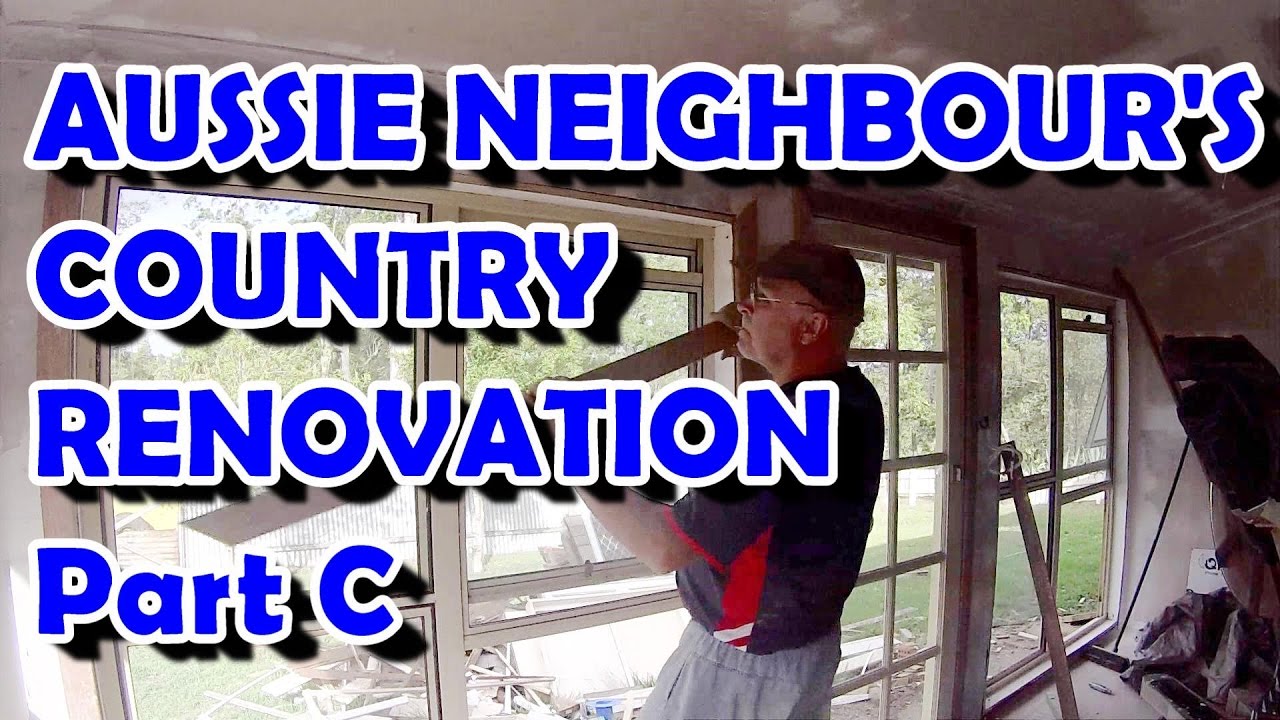 Aussie Country Neighbour's Renovation - Part C - YouTube