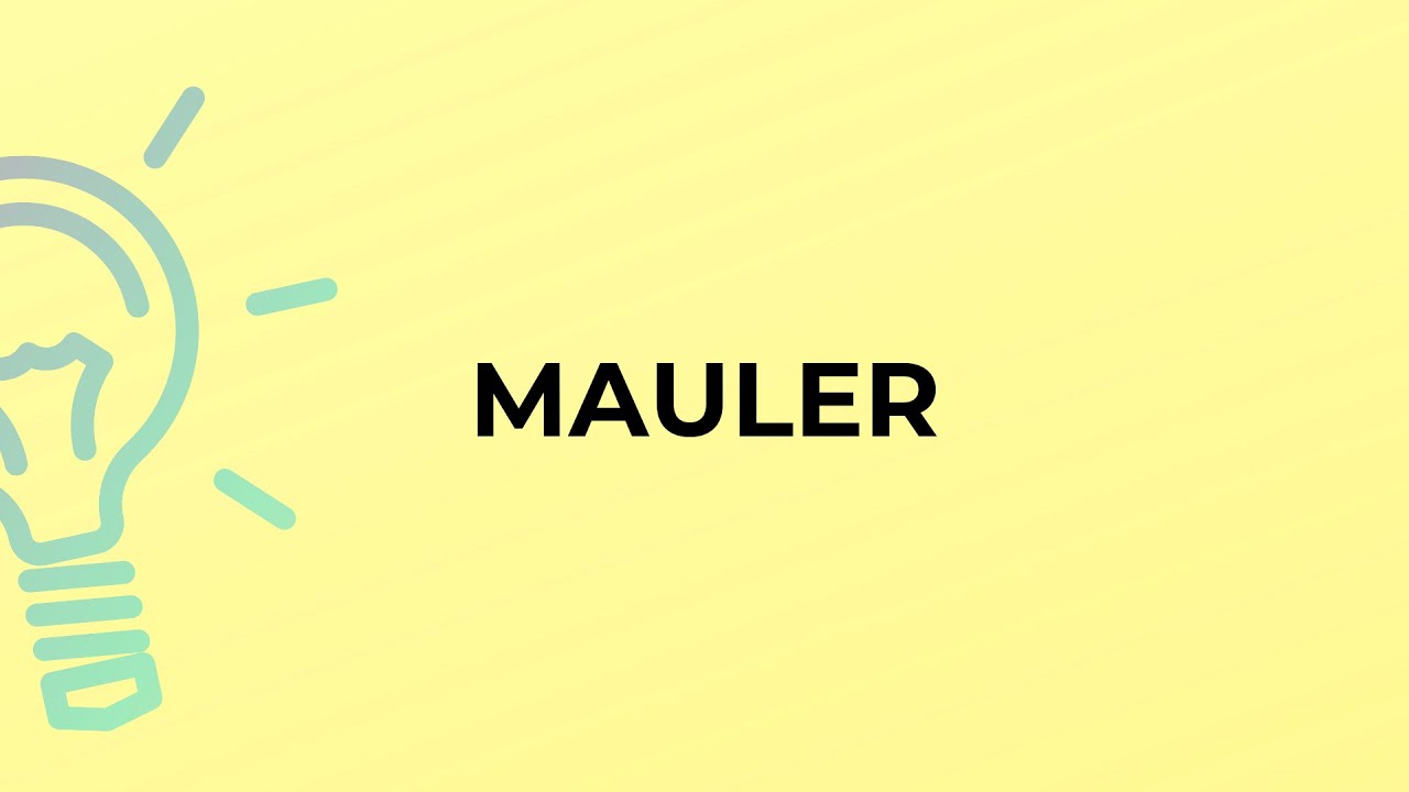 What is the meaning of the word MAULER? - YouTube