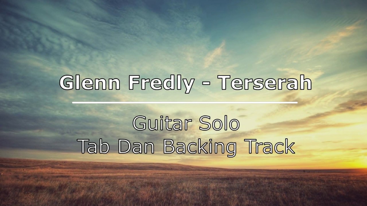 Tab dan Backing Track Part Solo Gitar Lagu Glenn Fredly - Terserah ...