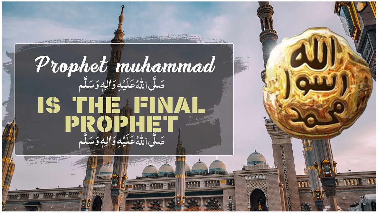 Prophet Muhammad ﷺ is the Final Prophet - YouTube