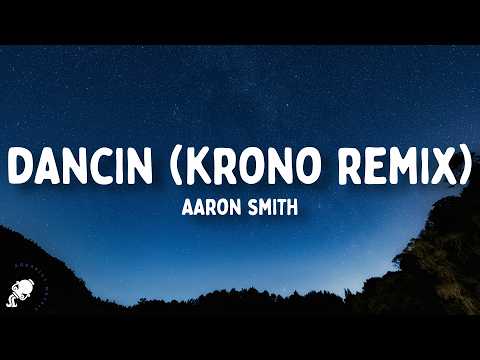 Aaron Smith - Dancin (Krono Remix) (Lyrics)