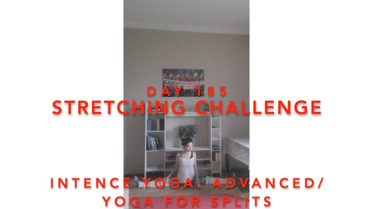 Day 185/365. Stretching Challenge. Yoga - Intense Yoga. Advanced/ Yoga ...