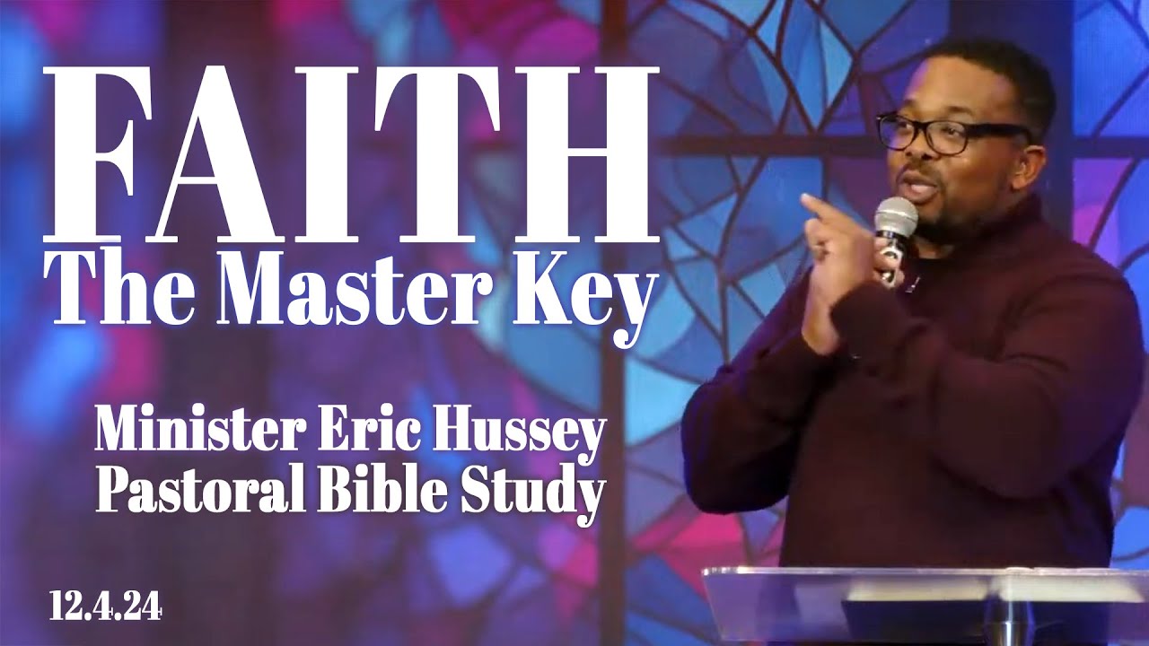 Bible Study | "FAITH: The Master Key" | Minister Eric Hussey | December ...