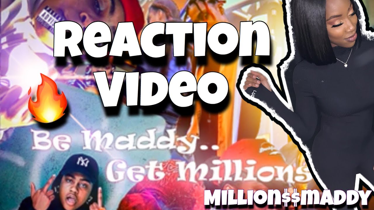 Reaction Video - Million$$$Maddy Be Maddy... Get Millions - YouTube