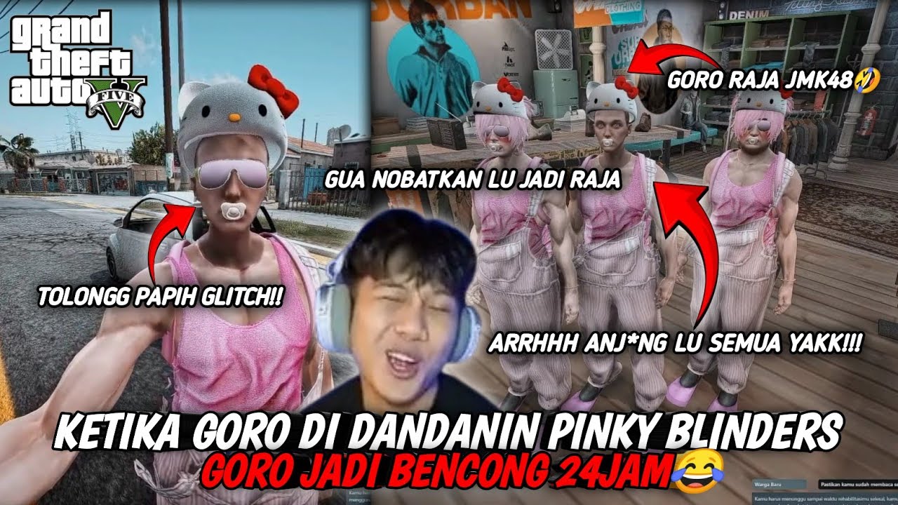 KETIKA GORO DI DANDANIN JADI BENCONG 24JAM SAMA PINKYBLINDERS😂, NGAKAK ...