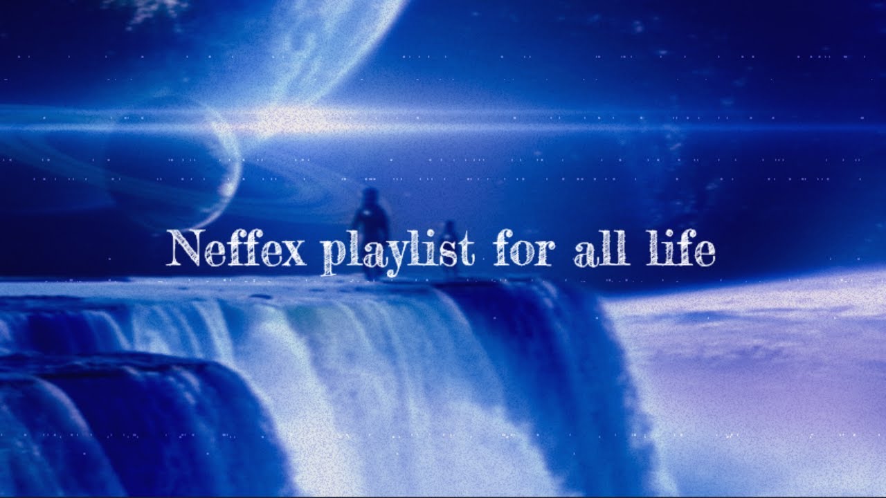 Neffex playlist for all life - YouTube