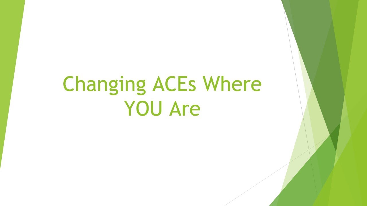 Changing ACEs Where YOU Are - YouTube