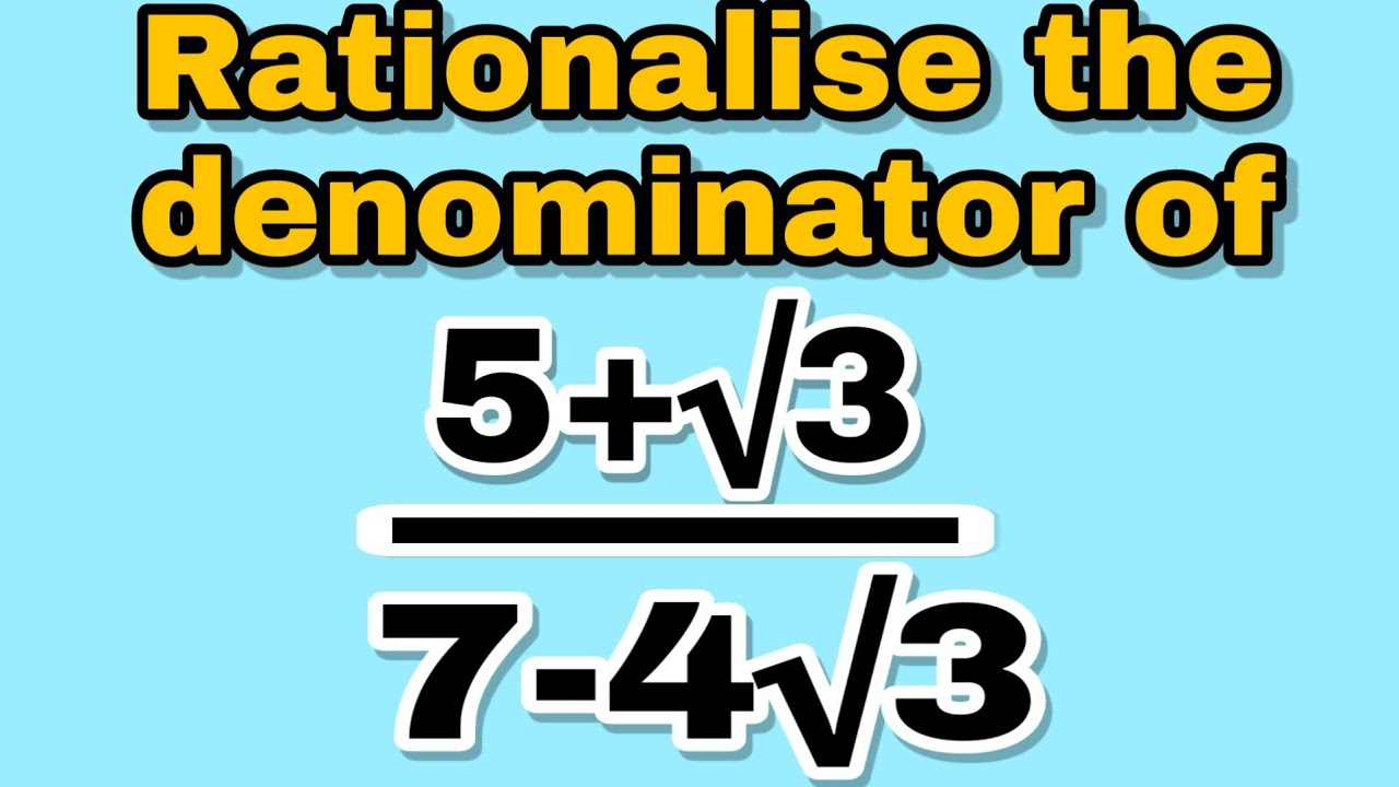 Rationalise The Denominator Of 5 Root 3 By 7 4 Root 3 Class 9th Rationalise The Denominator Of 5 Root 3 By 7 4 Root 3 Class 9th