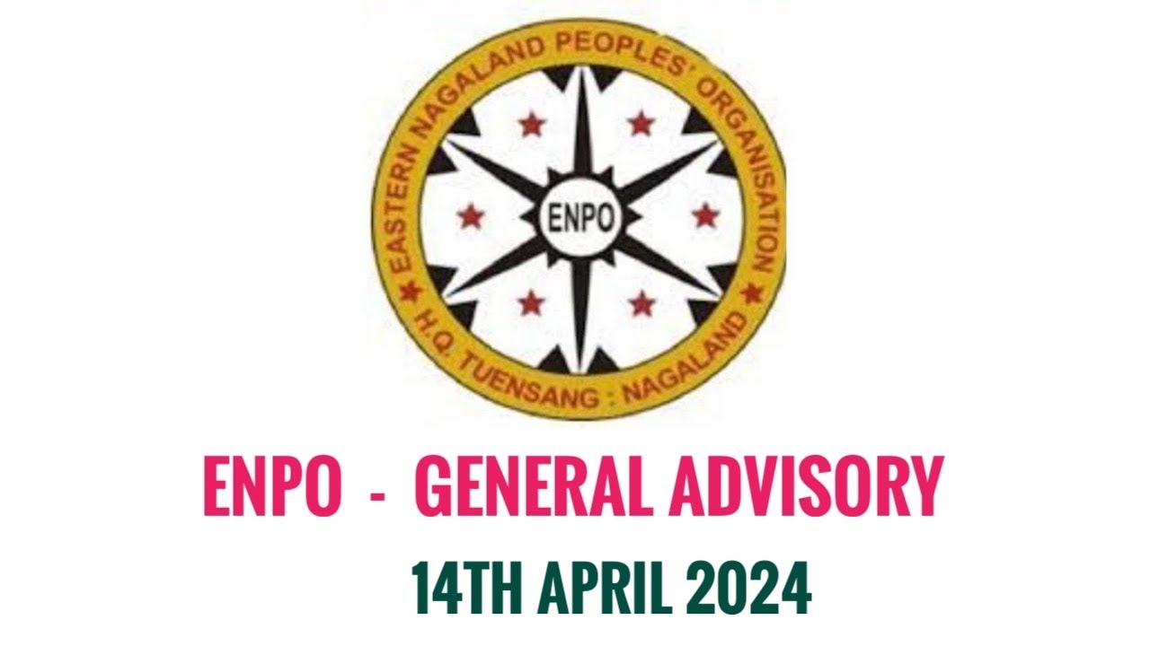 ENPO General Advisory on 14th April 2024 | Eastern Nagaland Public ...