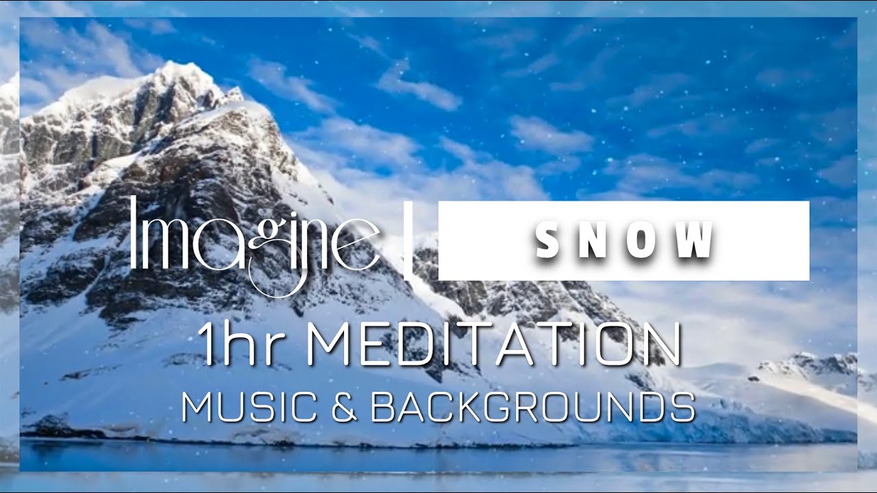 🎧 Imagine | SNOW - 1hr Meditation (HD) ~ Next time you feel cold ...