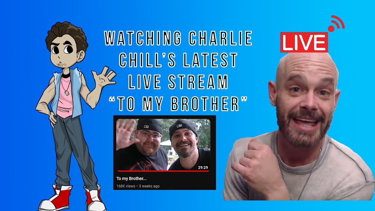 Responding to Charlie Chill "To My Brother..." Live stream from 2.6. ...