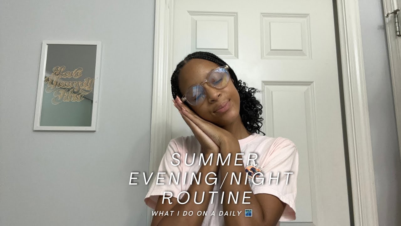 SUMMER EVENING/NIGHT ROUTINE 🌃🌱💫|| my beneficial essential steps - YouTube