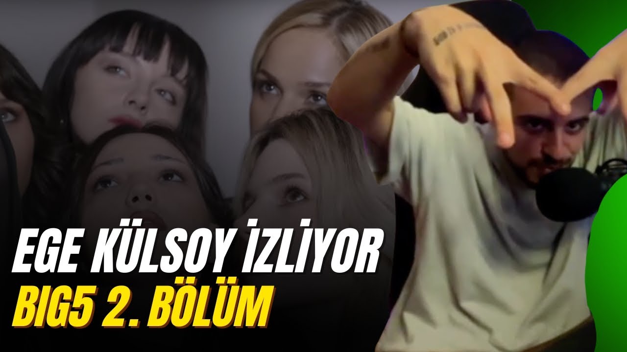 EGE KÜLSOY BIG5 2. BÖLÜM İZLİYOR - YouTube