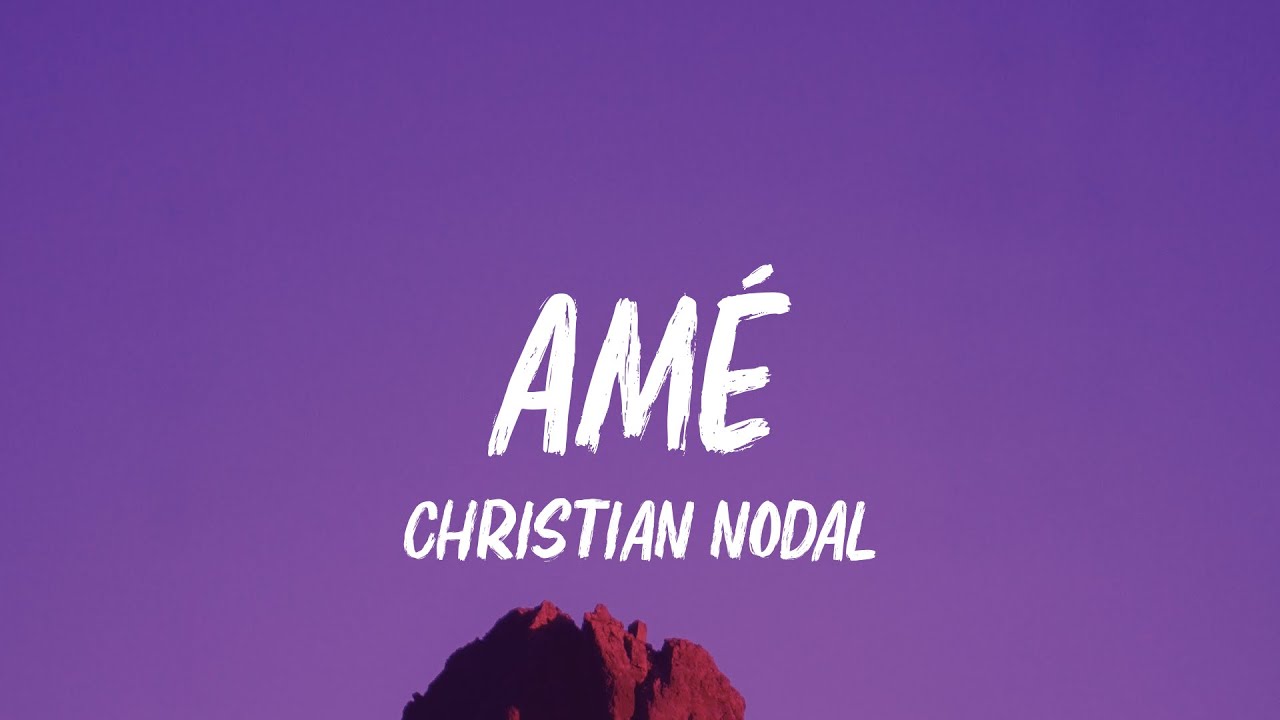 Christian Nodal - Amé (Letra/Lyrics) - YouTube