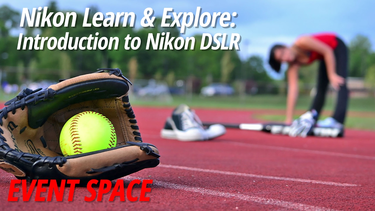 Nikon Learn and Explore: Introduction to Nikon DSLR - YouTube
