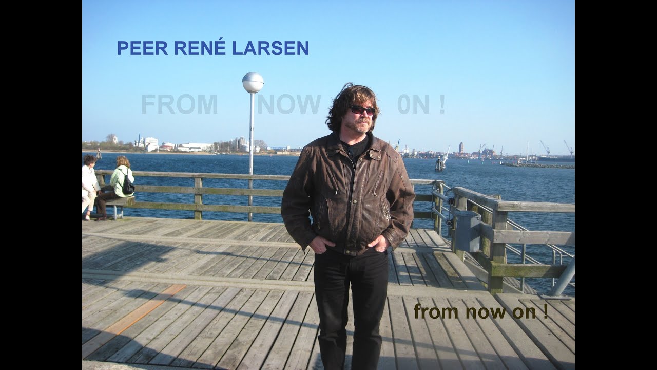 PEER RENÉ LARSEN FROM NOW ON ! - YouTube