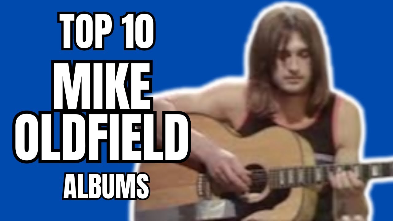 Mike Oldfield - Top 10 Albums - Listing #progressiverock - YouTube