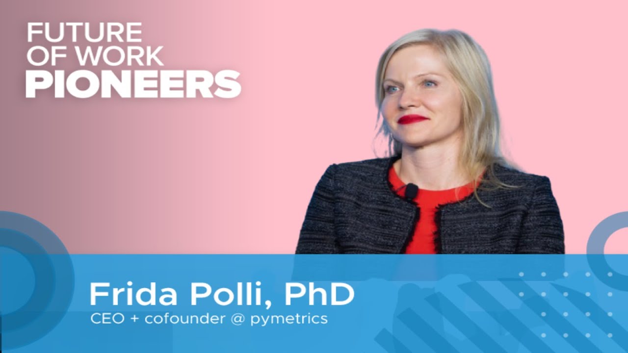 Frida Polli: Behavioral Science and AI | Future of Work Pioneers ...