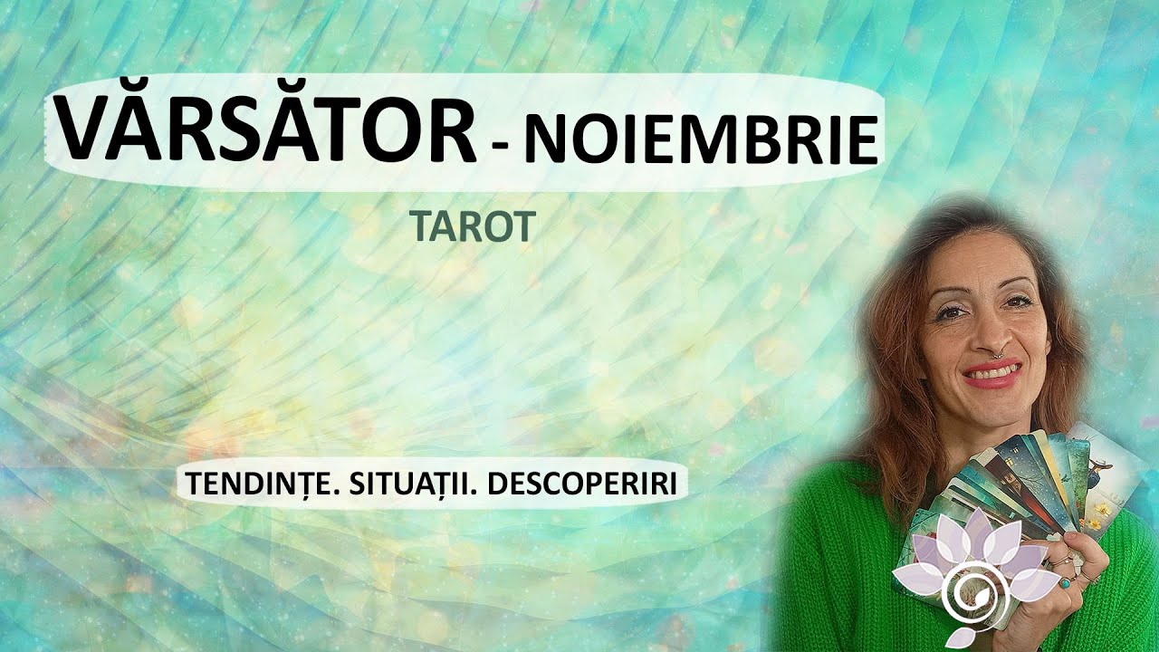 VĂRSĂTOR: NOIEMBRIE/ Descoperiri & Situații - Tarot - Zodii de AER ...