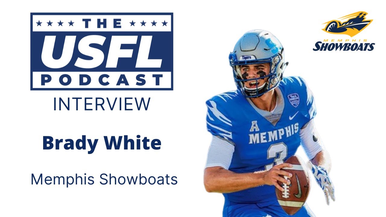 Talking with QB Brady White (Memphis Showboats) | USFL Podcast ...