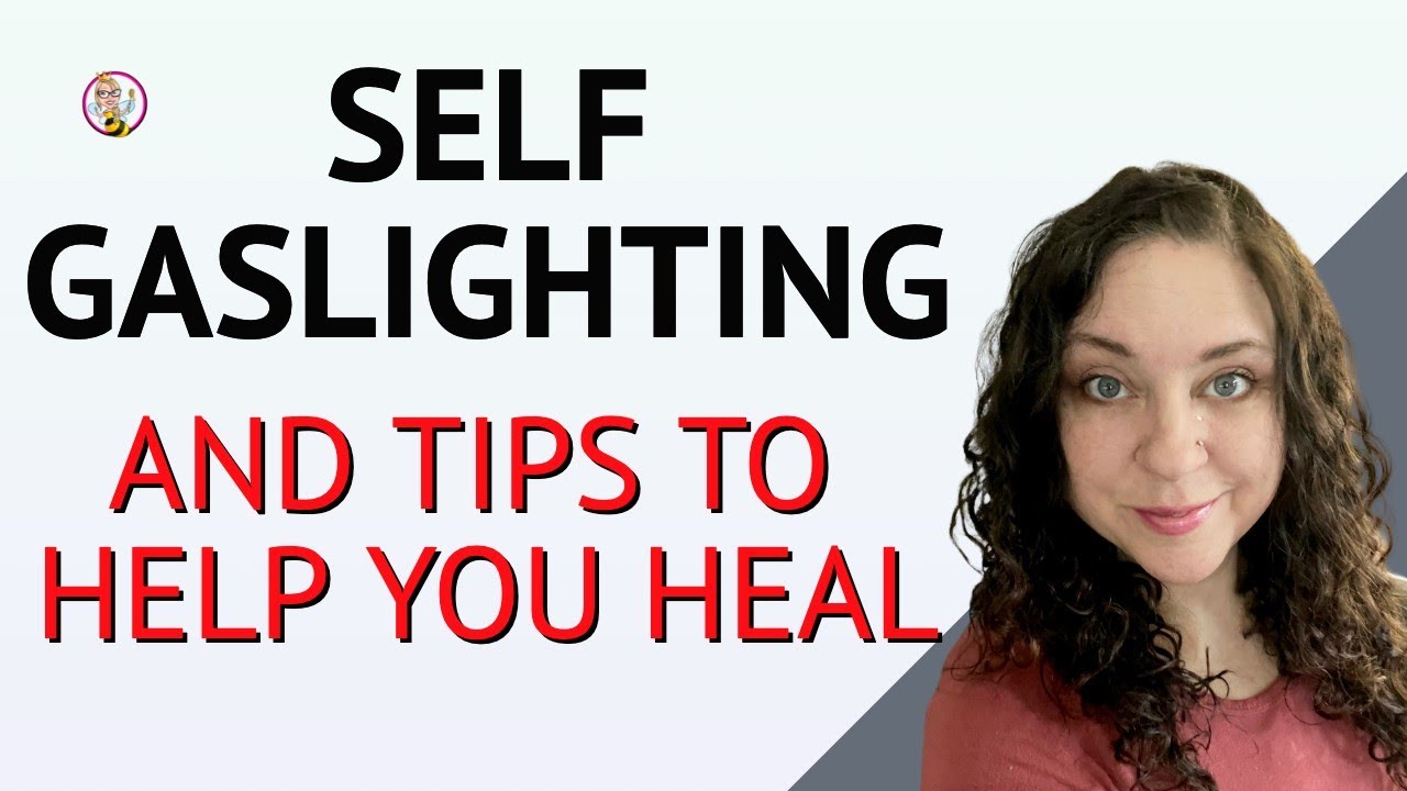 Self Gaslighting and Tips For Healing - YouTube
