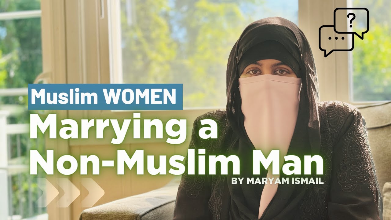 Can Muslim Women Marry Non Muslims YouTube