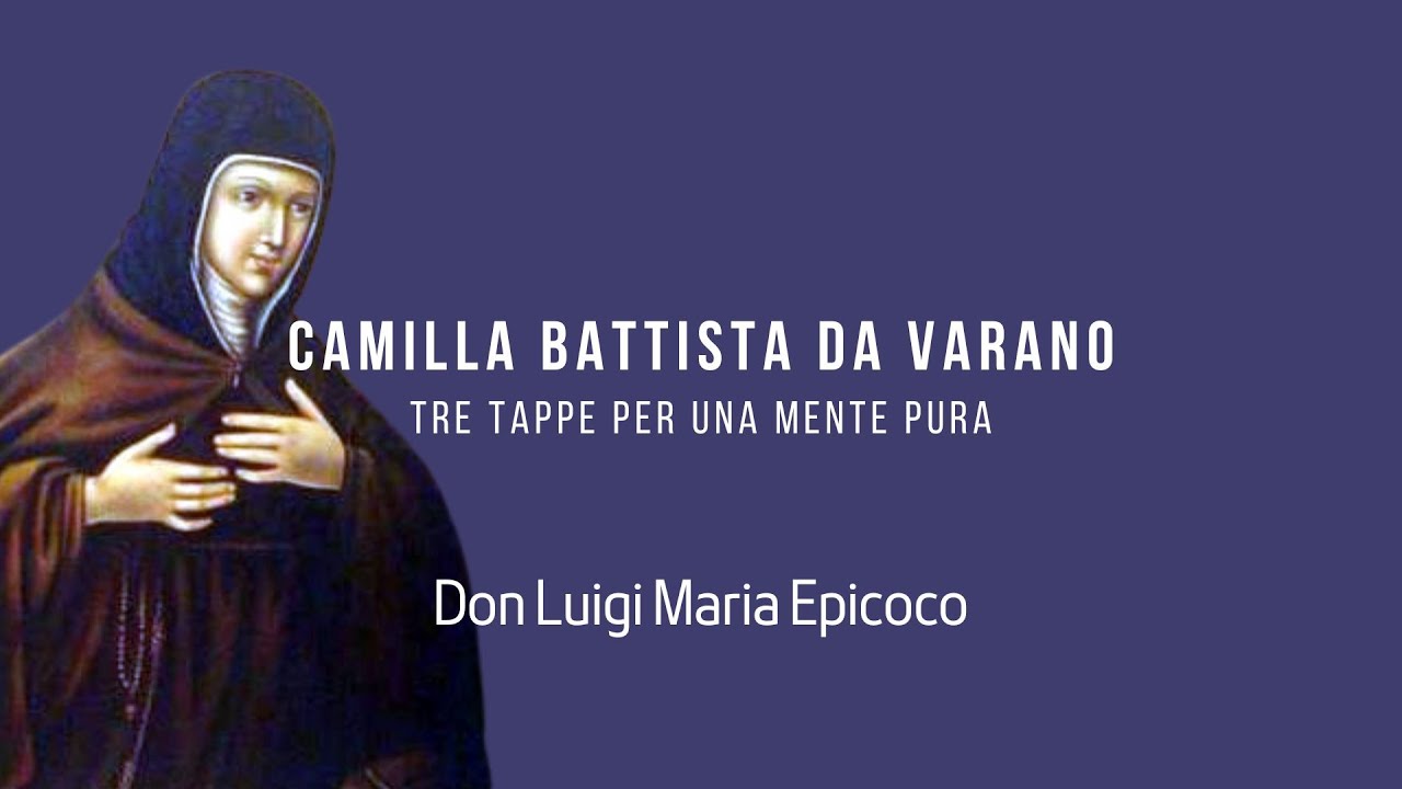 Camilla Battista da Varano: tre tappe per una mente pura- Don Luigi ...