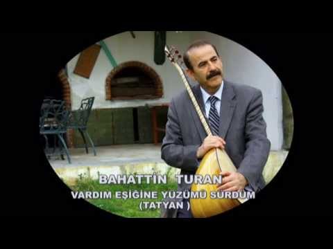 TATYAN VARDIM EŞİĞİNE YÜZÜMÜ SÜRDÜM BAHATTİN TURAN