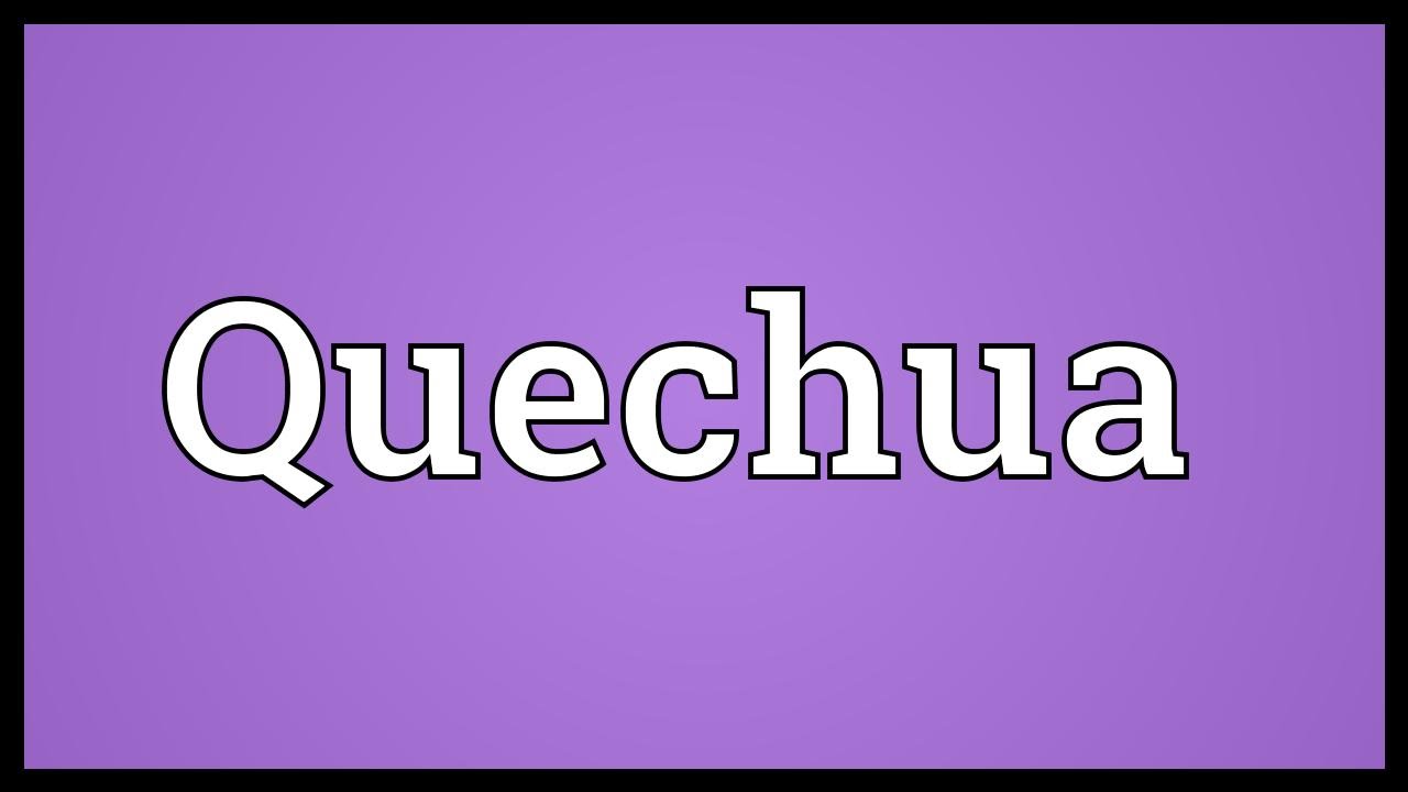 Quechua Meaning - YouTube