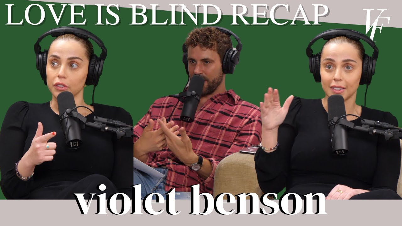 Love is Blind Recap with Violet Benson | The Viall Files w/ Nick Viall ...
