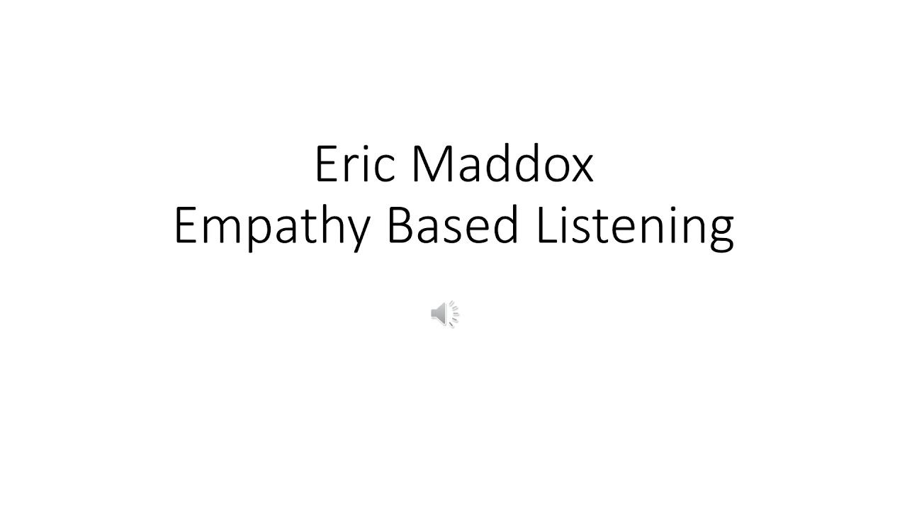 Eric Maddox Empathy Based Listening Clip - YouTube