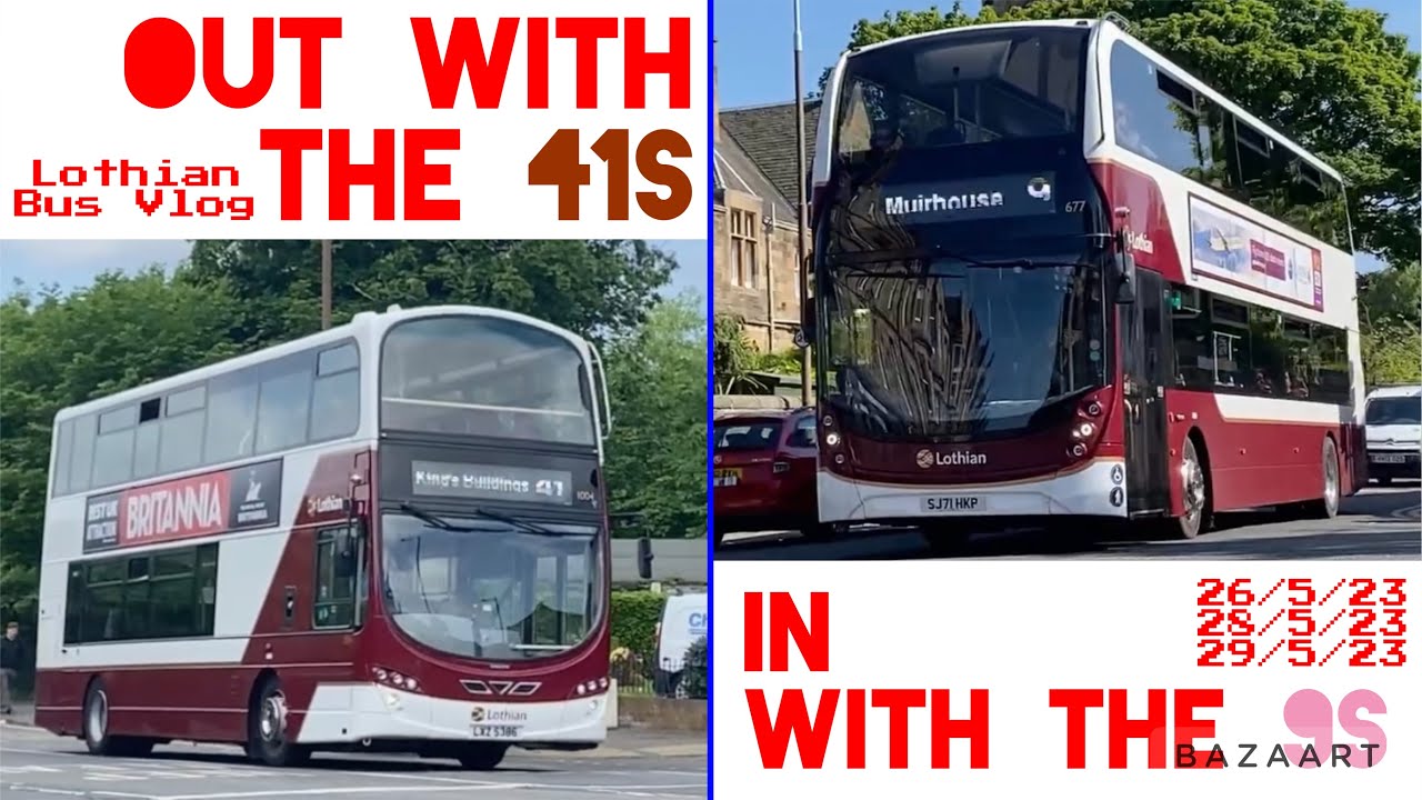 Out With The 41s, In With The 9s • Lothian Bus Vlog 26/5/23, 28/5/23 ...